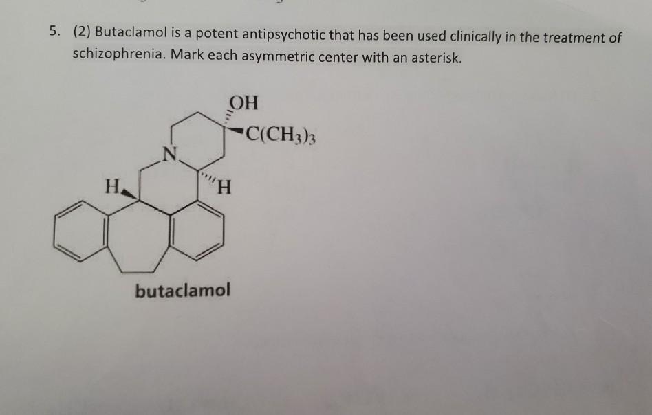 Solved 5. (2) Butaclamol is a potent antipsychotic that has | Chegg.com