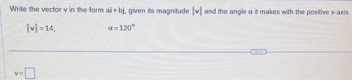 Solved write the vector v in thr form ai+bj, given its | Chegg.com