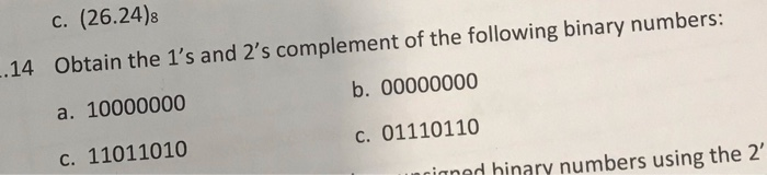 Solved L. 20.2T). .14 Obtain the 1's and 2's complement of | Chegg.com