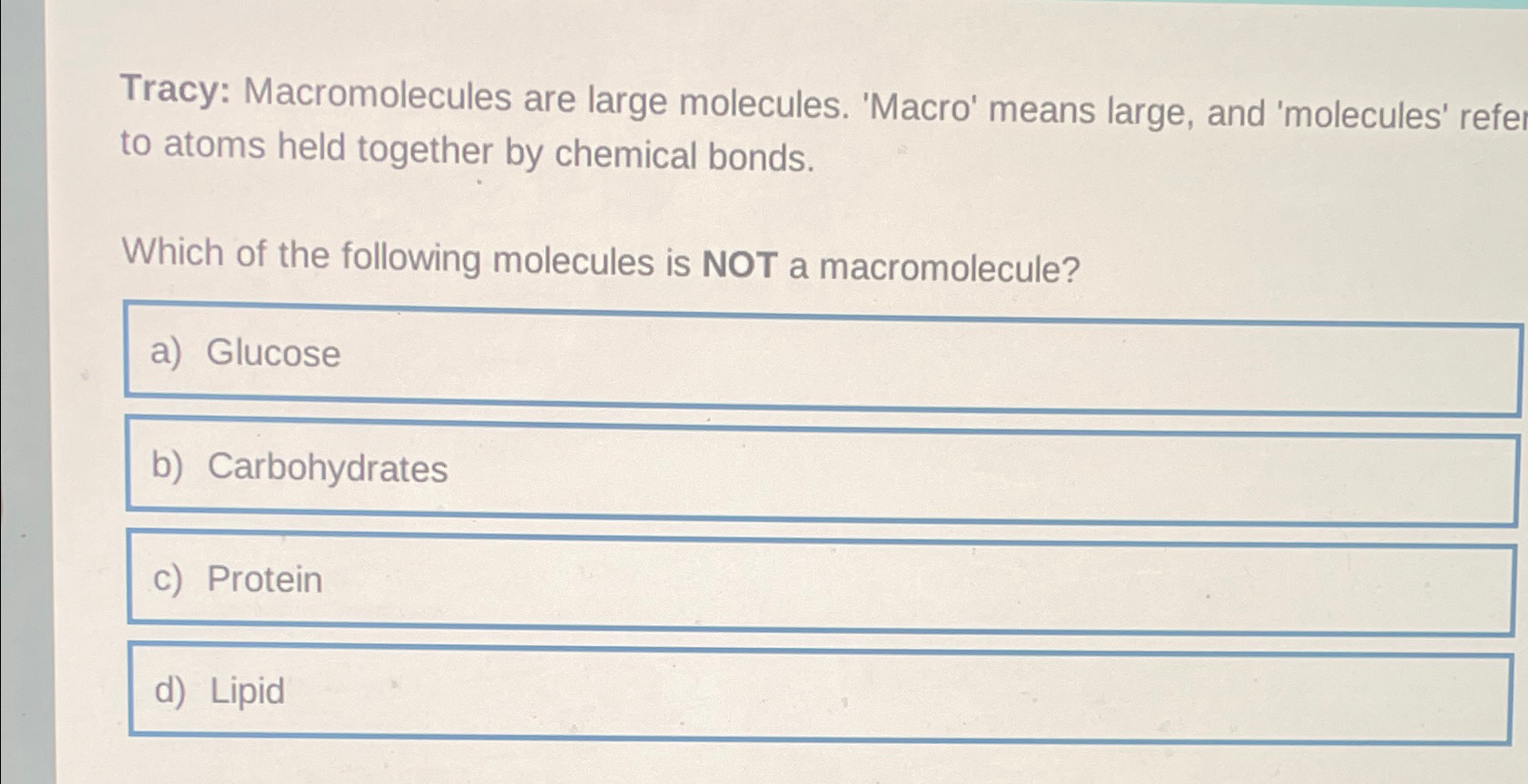 Solved Tracy: Macromolecules are large molecules. 'Macro' | Chegg.com