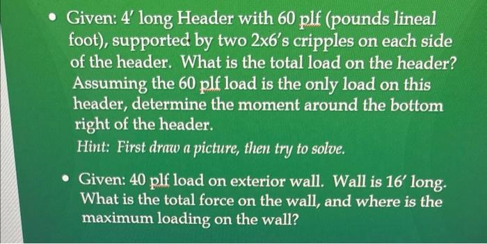 Solved Given: 4′ long Header with 60 plf (pounds lineal | Chegg.com
