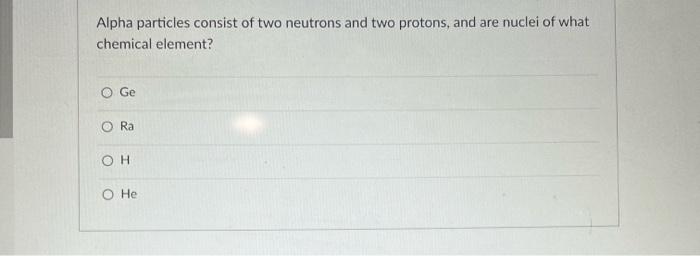 Solved Alpha particles consist of two neutrons and two | Chegg.com