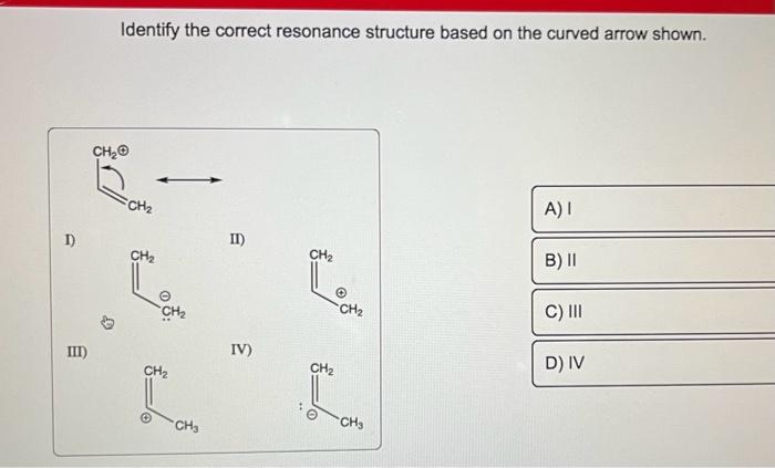 Solved Identify the correct resonance structure based on the | Chegg.com