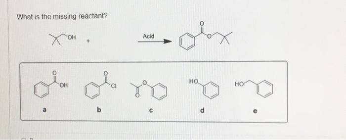 Solved What is the missing reactant? a X OH OH or CI b Acid | Chegg.com