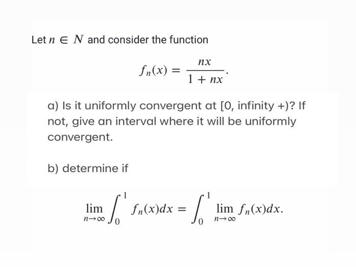 Solved Let n E N and consider the function fn(x) = nx 1 + nx | Chegg.com