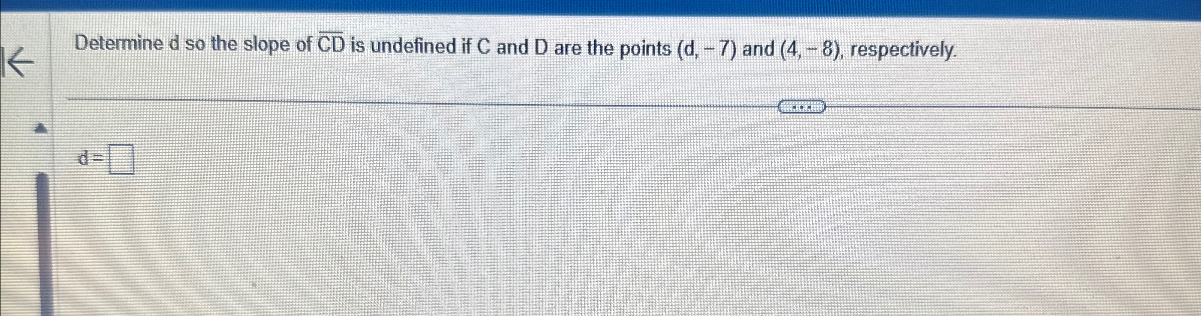 Solved Determine d ﻿so the slope of ?bar (CD) ﻿is undefined | Chegg.com