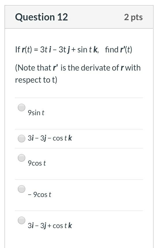 Solved Question 12 2 pts If r(t) = 3t i - 3tj + sin tk, find | Chegg.com