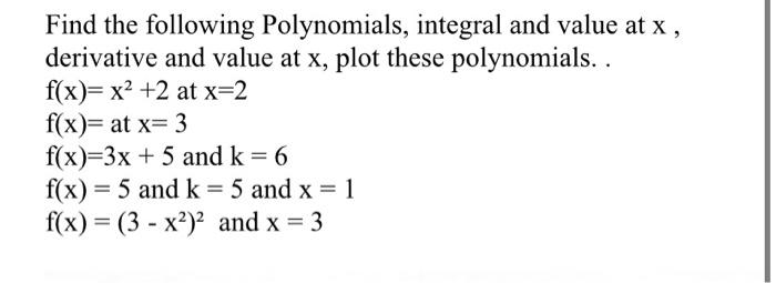Solved Find the following Polynomials, integral and value at | Chegg.com