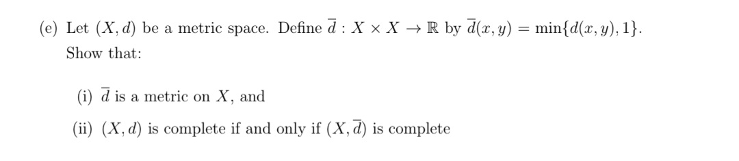 Solved (e) ﻿Let (x,d) ﻿be a metric space. Define | Chegg.com