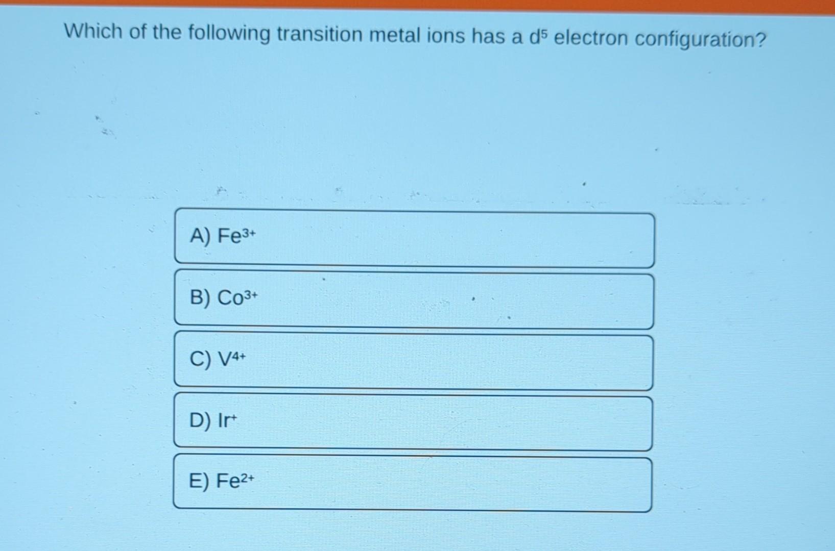 Solved Which of the following transition metal ions has a d5 | Chegg.com
