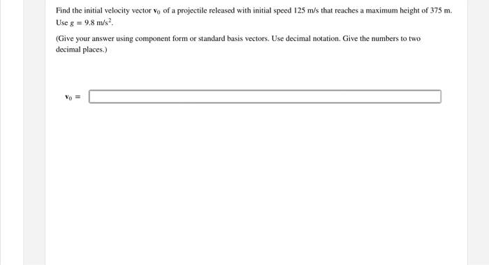 Solved Find the initial velocity vector v0 of a projectile | Chegg.com