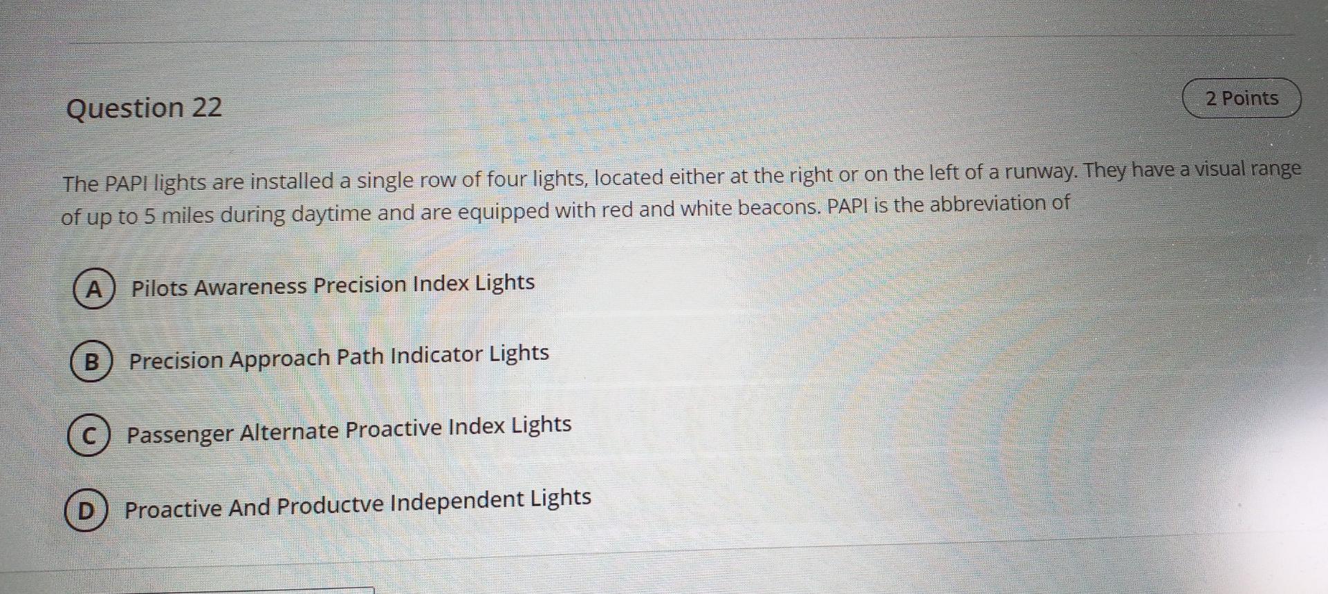 Solved Question 22 2 Points The PAPI lights are installed a | Chegg.com