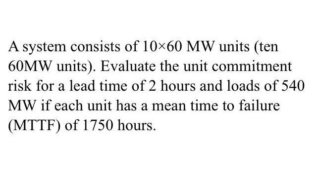 A system consists of 10x60 MW units (ten 60MW units). | Chegg.com