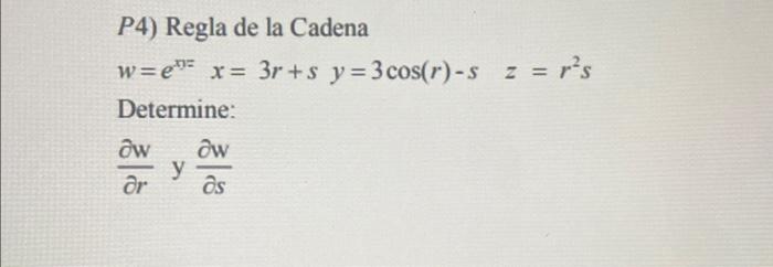 Solved P4) Regla de la Cadena w=ex)=x=3r+sy=3cos(r)−sz=r2s | Chegg.com
