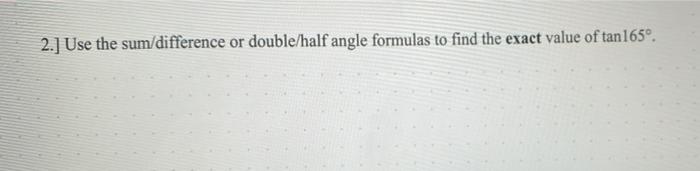 Solved 2.] Use the sum/difference or double/half angle | Chegg.com