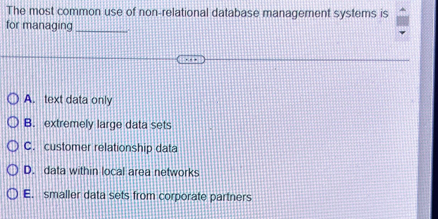 Solved The most common use of non-relational database | Chegg.com