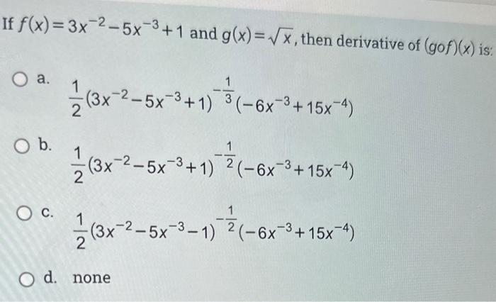 Solved If f(x)=3x−2−5x−3+1 and g(x)=x, then derivative of | Chegg.com