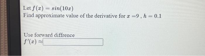 Solved Let f(x)=sin(10x) Find approximate value of the | Chegg.com