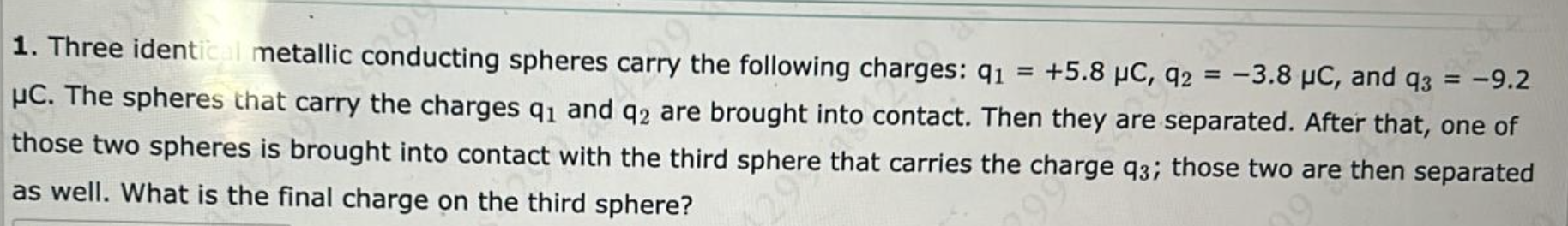 Solved Three identic metallic conducting spheres carry the | Chegg.com