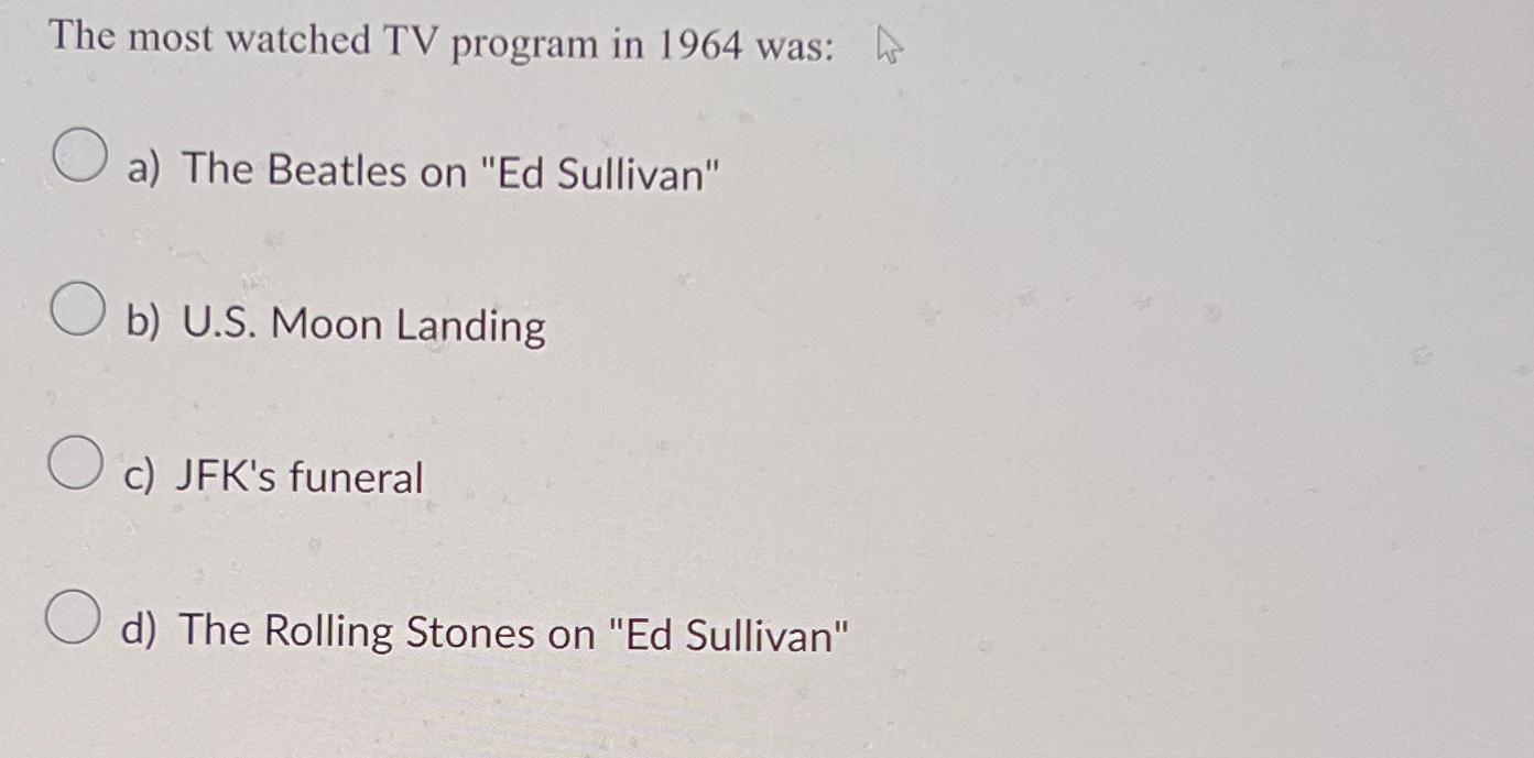 Solved The most watched TV program in 1964 ﻿was:a) ﻿The | Chegg.com