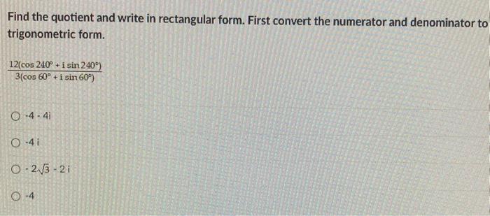 Solved Find the quotient and write in rectangular form. | Chegg.com