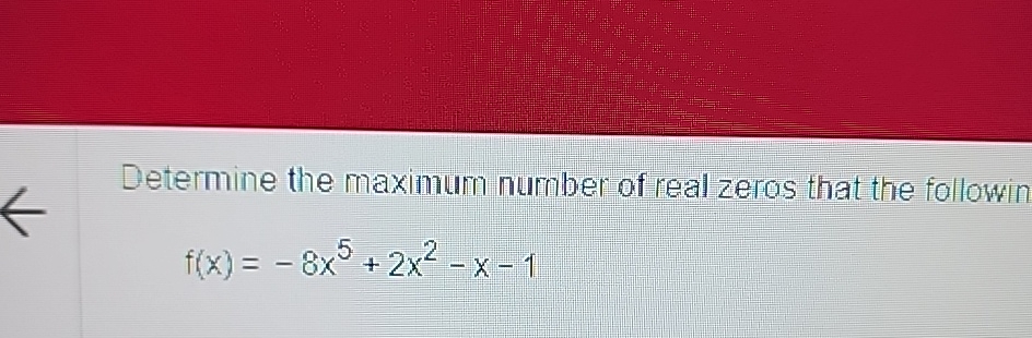 Solved Determine the maximum number of real zeros that the | Chegg.com