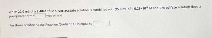Solved When 22.0 mL of a 2.48×10−4M silver acetate solution | Chegg.com