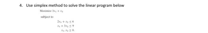 Solved 4. Use simplex method to solve the linear program | Chegg.com