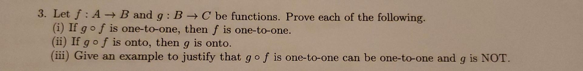Solved 3. Let f: A + B and g: B + C be functions. Prove each | Chegg.com