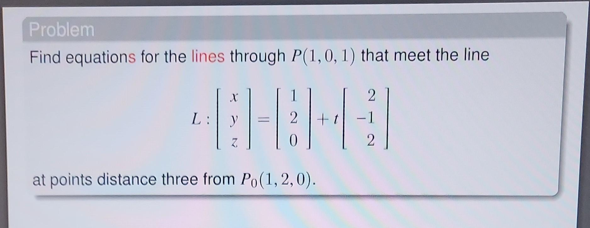 Solved Find equations for the lines through P(1,0,1) that | Chegg.com