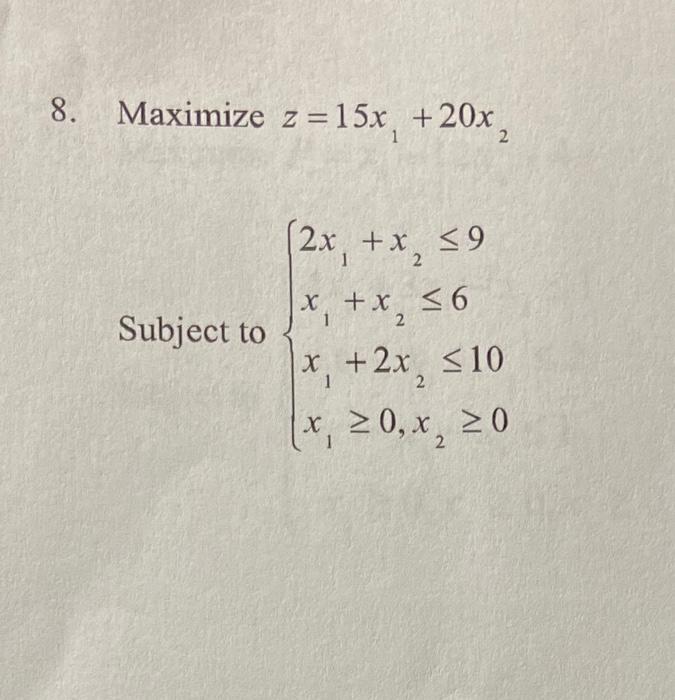Solved z=15x1+20x2 ⎩⎨⎧2x1+x2≤9x1+x2≤6x1+2x2≤10x1≥0,x2≥0 | Chegg.com