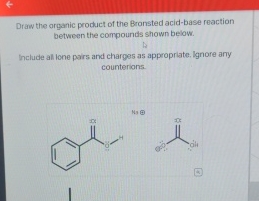 Solved Draw the organic product of the Bronsted acid-base | Chegg.com