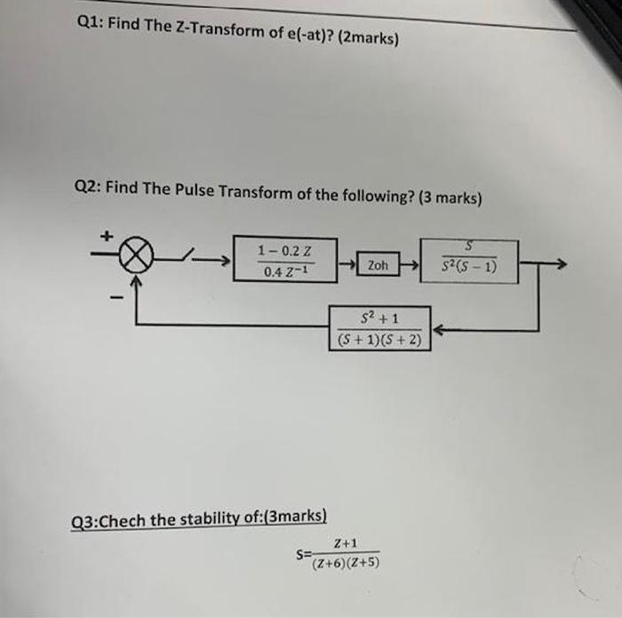 Solved Q1: Find The Z-Transform of e(-at)? (2marks) Q2: Find | Chegg.com