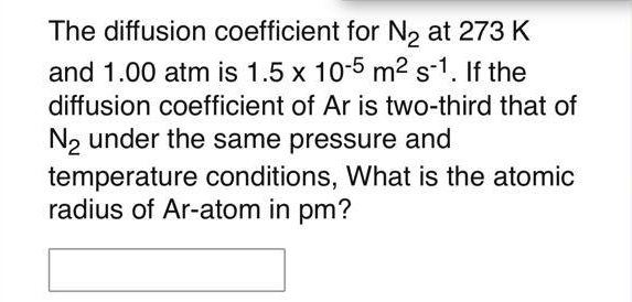 Solved The diffusion coefficient for N2 ﻿at 273 ﻿K and 1.00 | Chegg.com