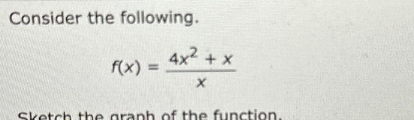 Solved Consider the following.f(x)=4x2+xx | Chegg.com
