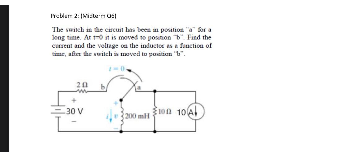 Solved Problem 2: (Midterm Q6)The switch in the circuit has | Chegg.com