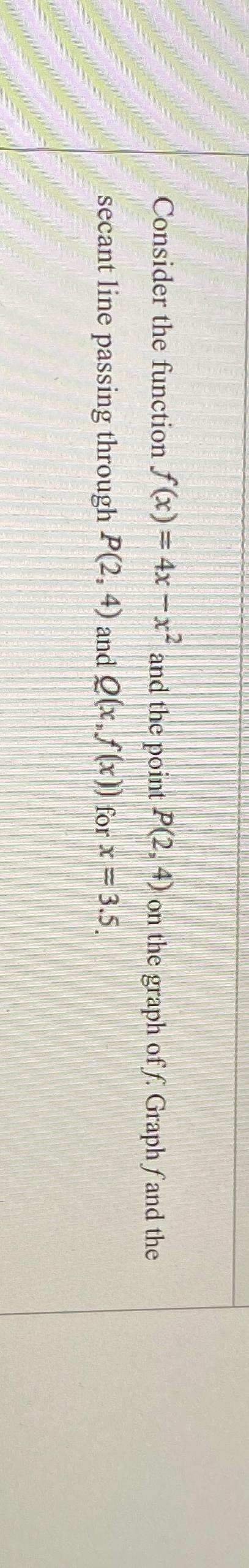 Solved Consider the function f(x)=4x-x2 ﻿and the point | Chegg.com