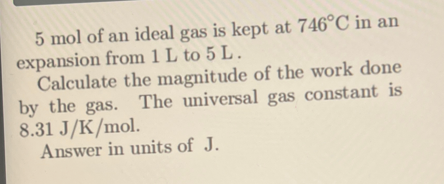 Solved 5mol of an ideal gas is kept at 746°C ﻿in an | Chegg.com