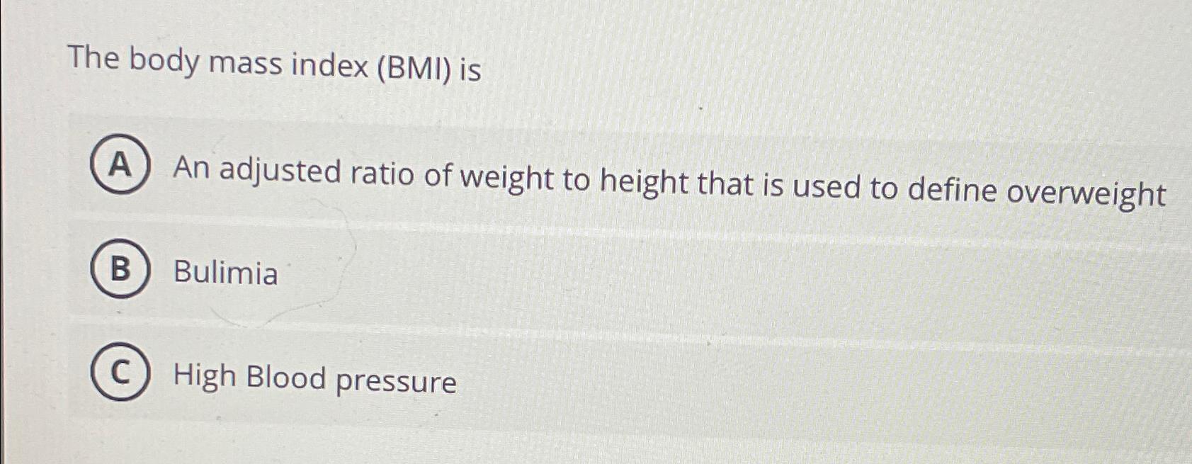 Solved The body mass index (BMI) ﻿isAn adjusted ratio of | Chegg.com