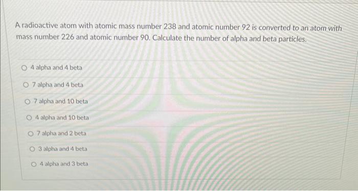 Solved A radioactive atom with atomic mass number 238 and | Chegg.com