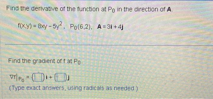 Solved Find the derivative of the function at P0 in the | Chegg.com