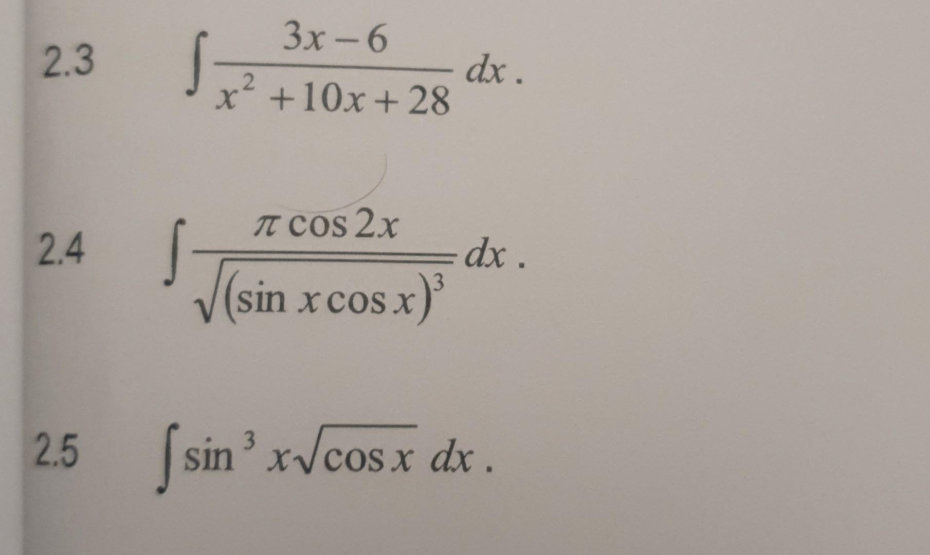 Solved 2.3∫x2+10x+283x−6dx 2.4∫(sinxcosx)3πcos2xdx | Chegg.com