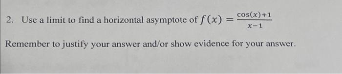 Solved 2. Use a limit to find a horizontal asymptote of | Chegg.com