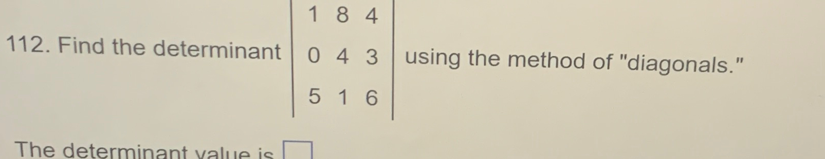 Solved Find the determinant |[1,8,4],[0,4,3],[5,1,6]| ﻿using | Chegg.com