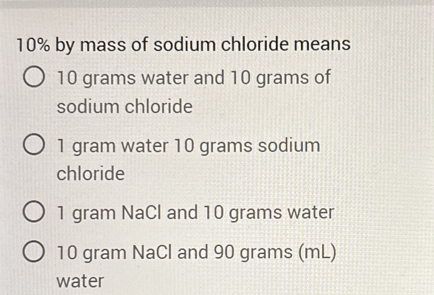 Solved 10% ﻿by mass of sodium chloride means10 ﻿grams water | Chegg.com