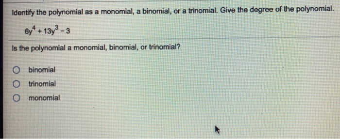 Solved Identify the polynomial as a monomial, a binomial, or | Chegg.com
