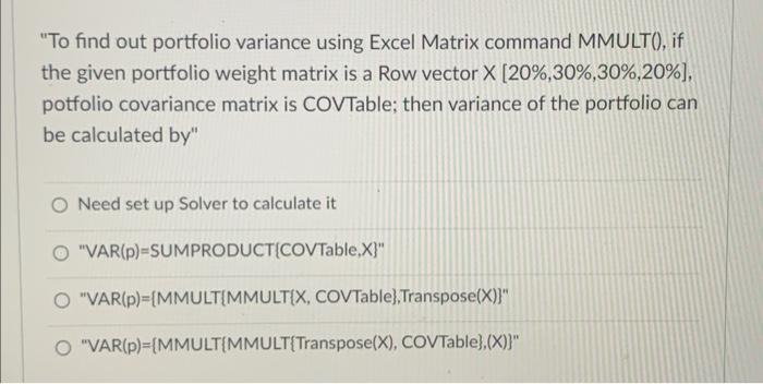 Solved "To find out portfolio variance using Excel Matrix | Chegg.com
