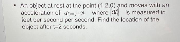 Solved - An object at rest at the point (1,2,0) and moves | Chegg.com