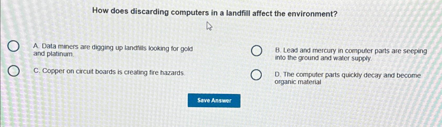 Solved How does discarding computers in a landfill affect | Chegg.com