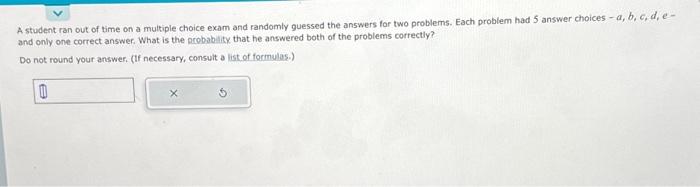 Solved A student ran out of time on a multiple choice exam | Chegg.com